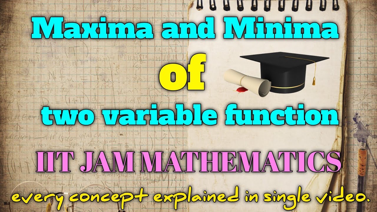Maxima And Minima Of Two Variable Functions Iit Jam Concept And Examples Youtube