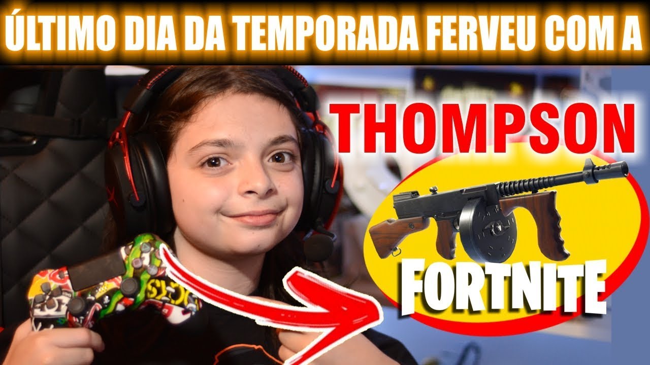 FORTNITE - A THOMPSON VOLTOU E DERRETEU O ÚLTIMO DIA DA TEMPORADA - YouTube