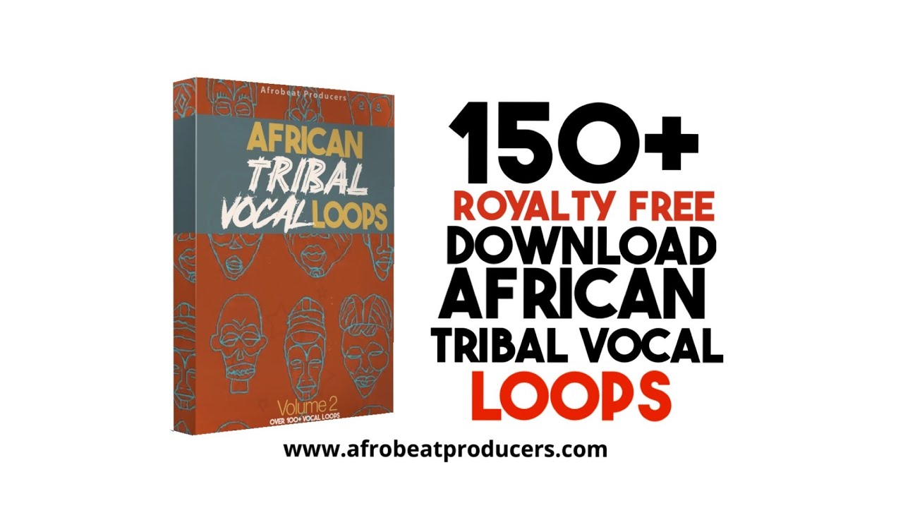 Download 150+ African Tribal Vocal Loops Vol 2 100% Royalty Free ...