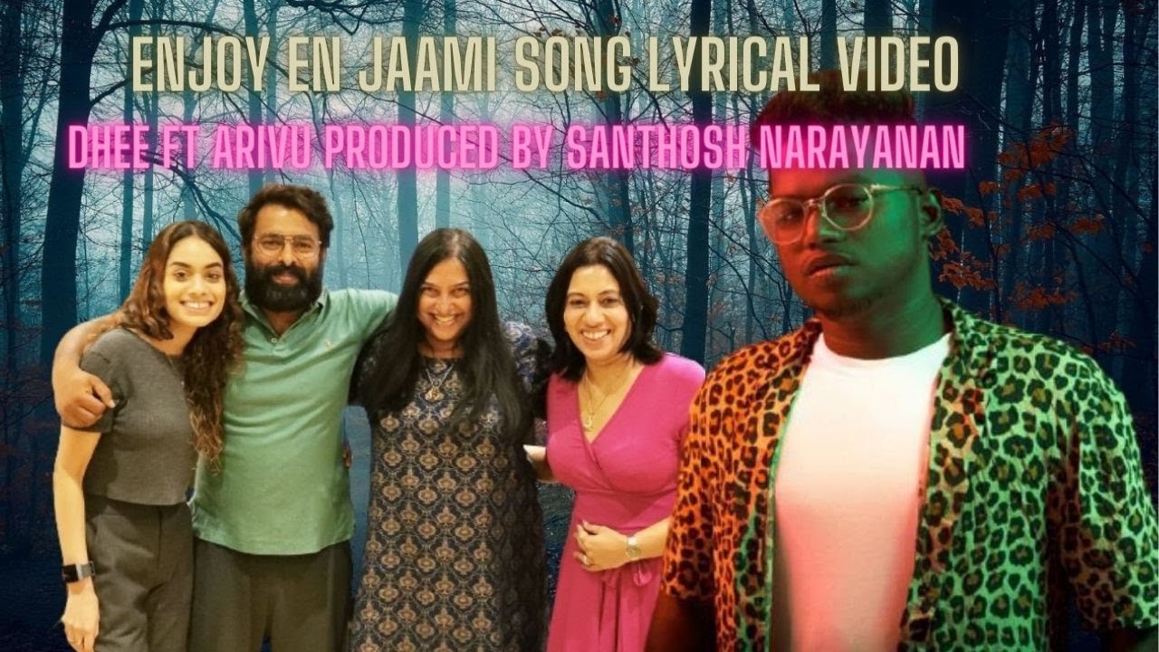 Enjoy En jaami song Lyrical Video Dhee ft Arivu Produced By Santhosh ...