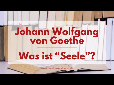 Seele - was ist das? Eine Antwort von Goethe