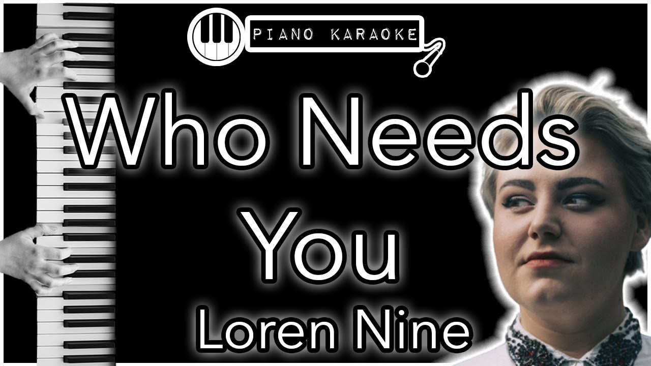 Who Needs You (Special Edition) - Loren Nine - Piano Karaoke ...
