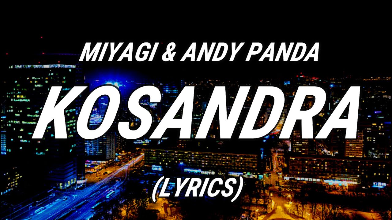 Kosandra - Miyagi & Andy Panda (MIKIS REMIX) (Lyrics) - YouTube