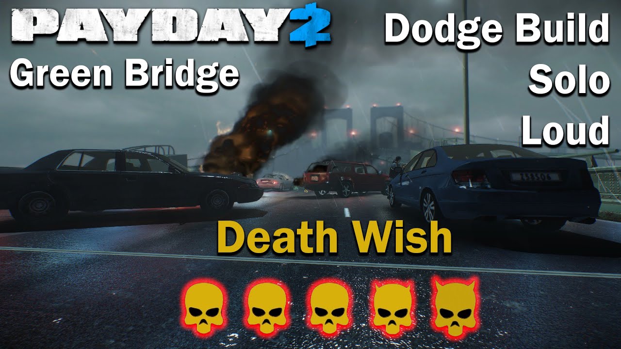 Payday 2 - Green Bridge - (SOLO - LOUD) - Death Wish - Dodge build ...