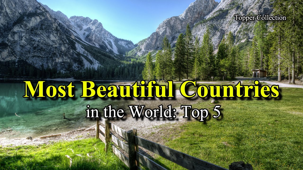 Top 5 Beautiful Countries in the World | This is Why they are the Most ...