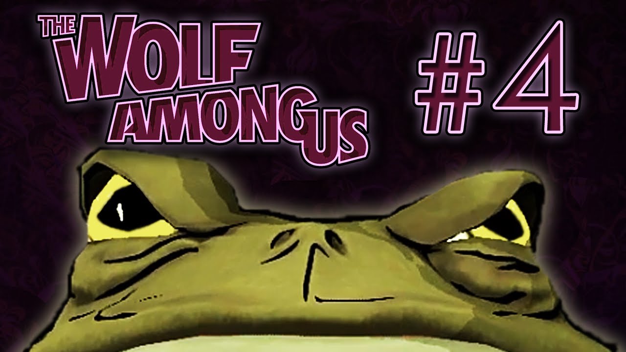 The Wolf Among Us Gameplay Commentary ~ Part 4 ~ HOW TO SMACK TOADS ...