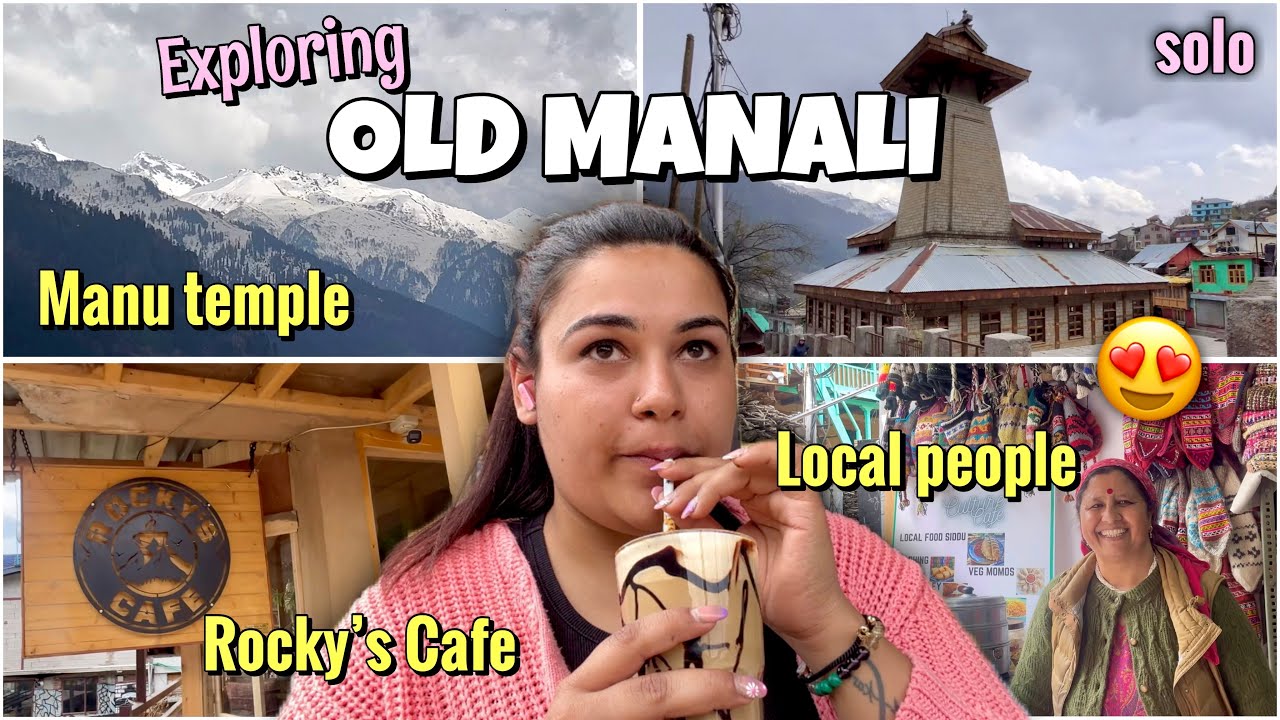 Exploring Old Manali (SOLO) : Manu Temple, Rocky’s Cafe, Met New People ...