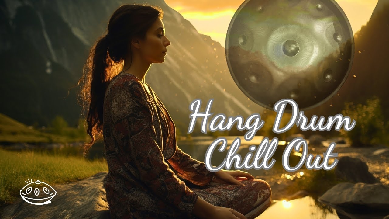 Relax With Mellow Hang Drum Chill Out Music - Immerse yourself in ...