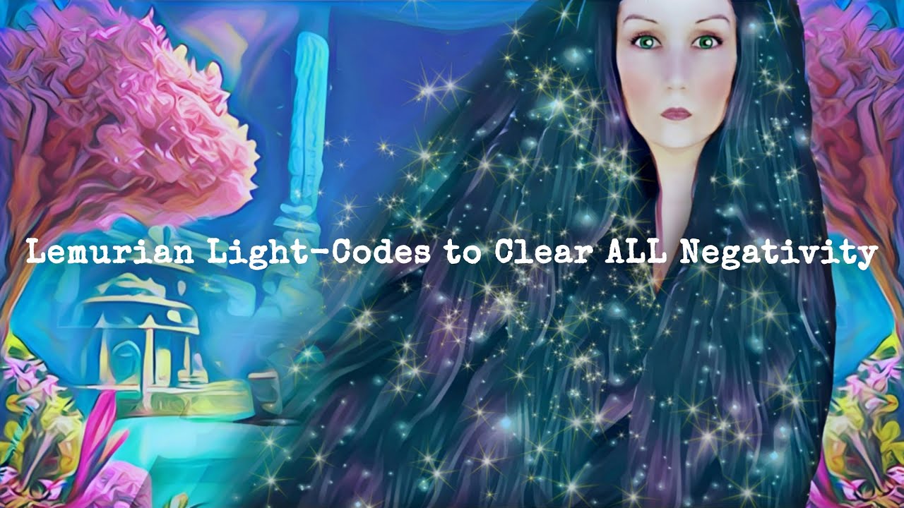 Lemurian Light-Codes to Clear ALL Negativity & Bad Karma | Light ...
