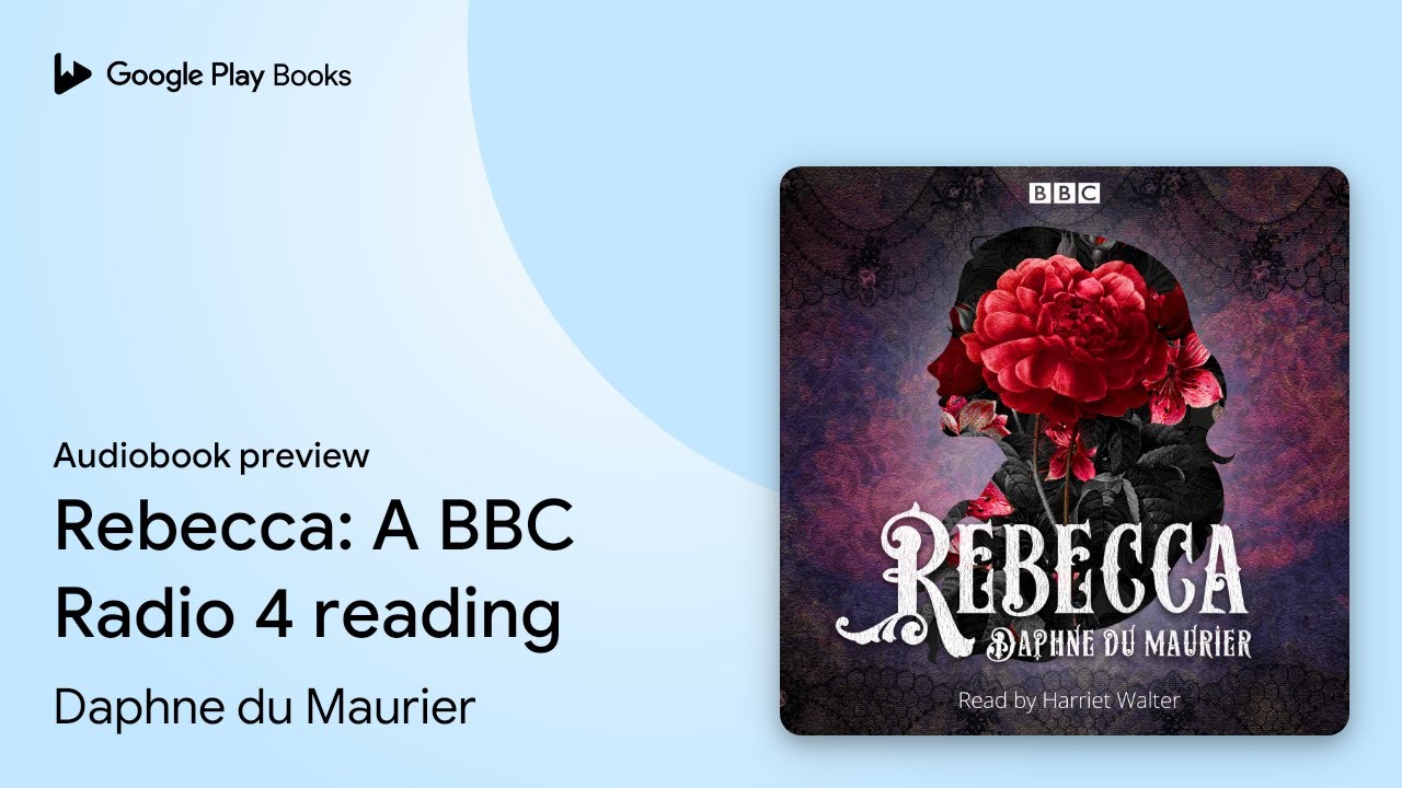 Rebecca: A BBC Radio 4 reading by Daphne du Maurier · Audiobook preview ...