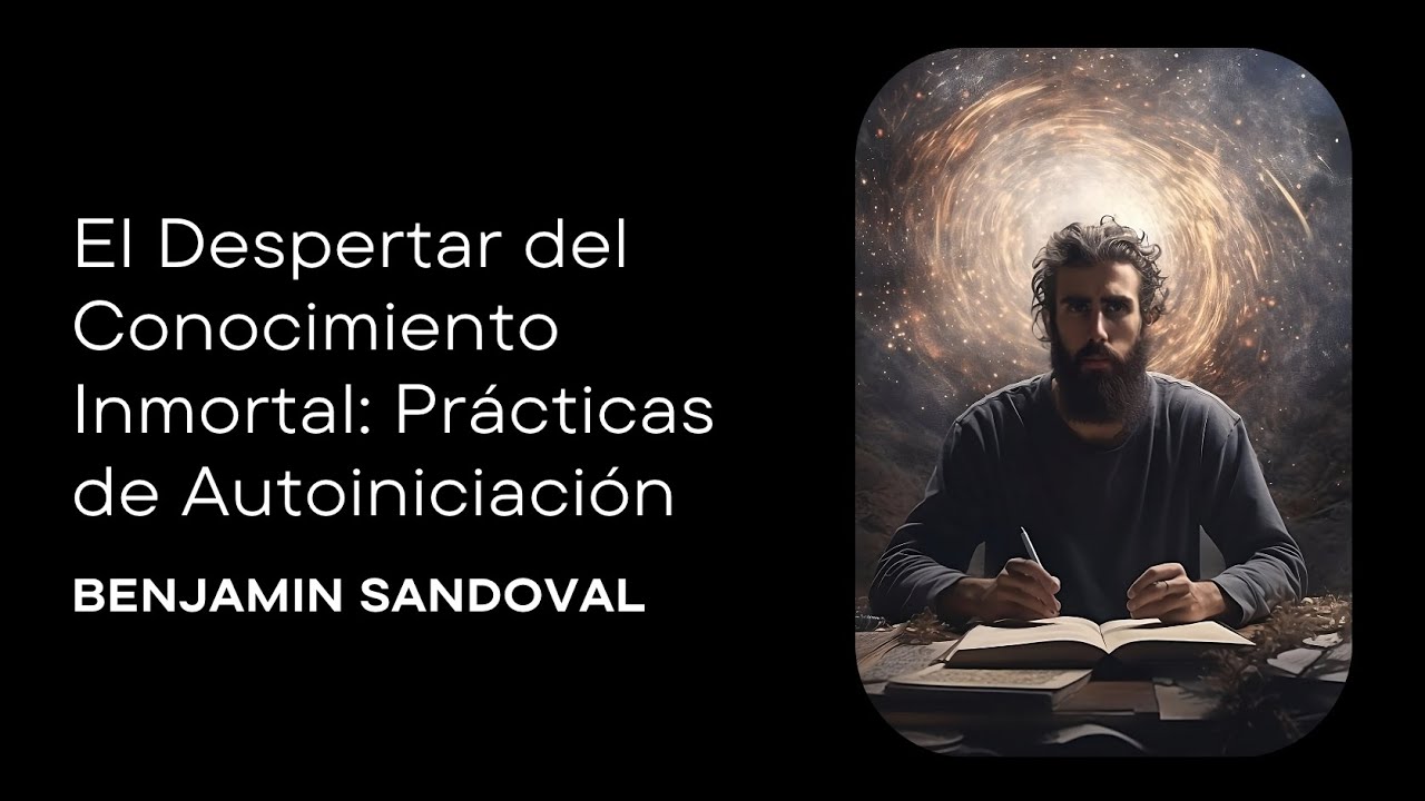 El Despertar del Conocimiento Inmortal: Prácticas de Autoiniciación ...