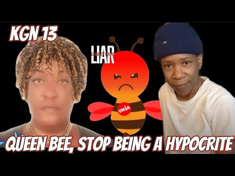 KGN 13: QUEEN BEE STOP BEING A HYPOCRITE - YouTube