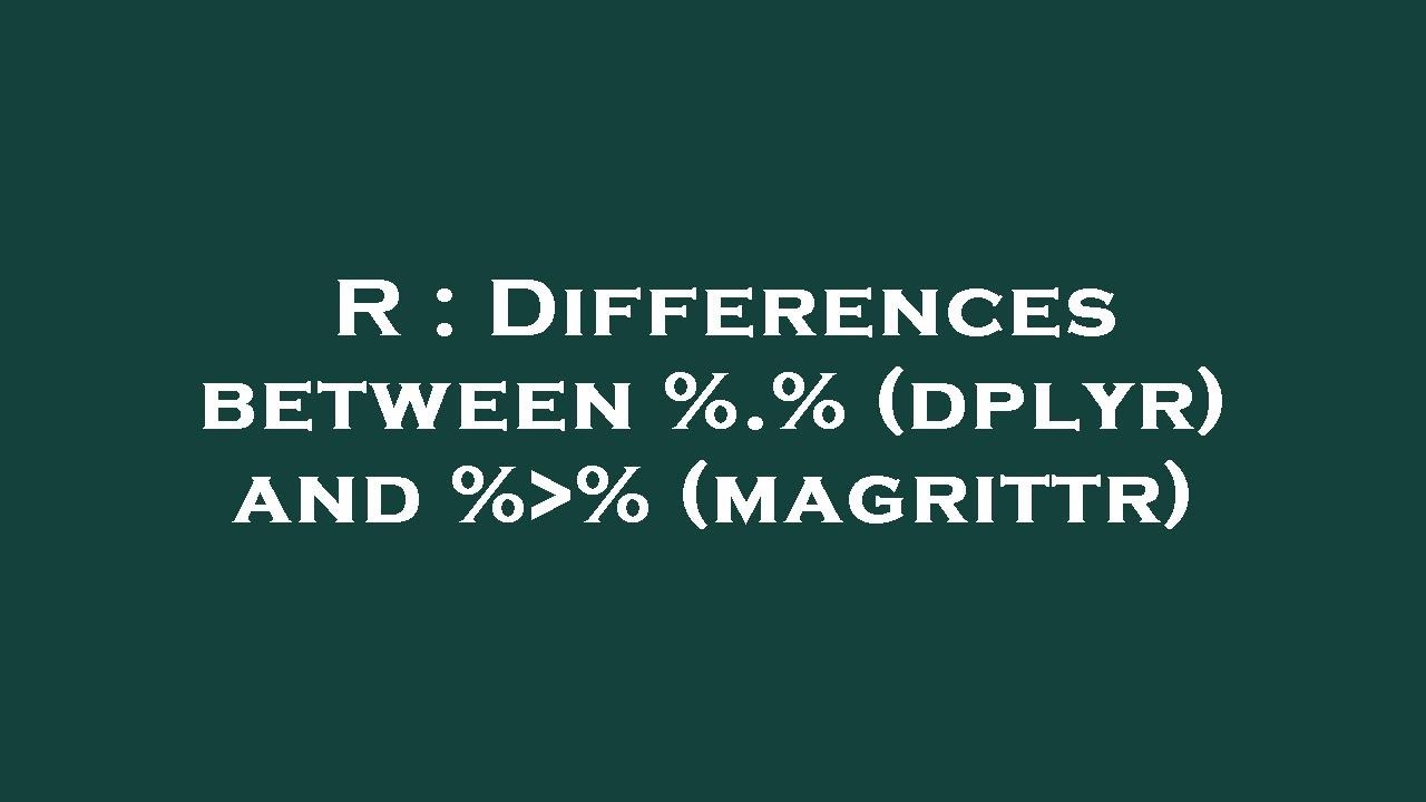 R : Differences between %.% (dplyr) and % % (magrittr) - YouTube