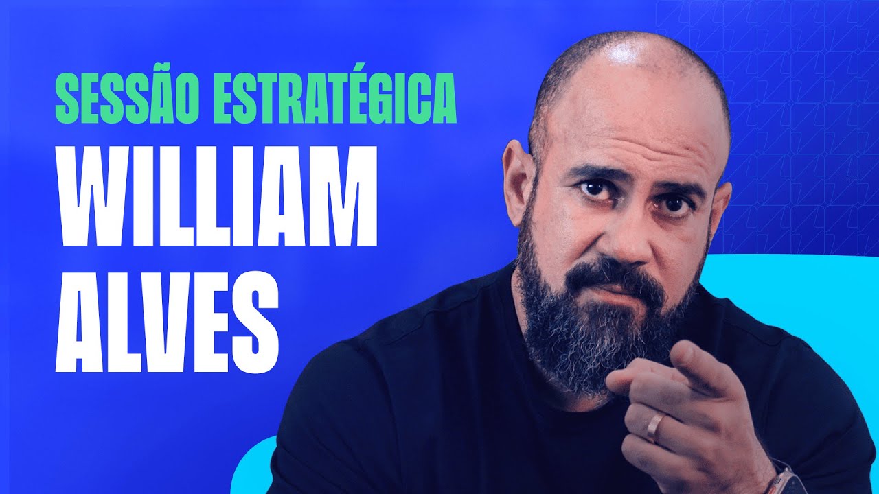 SESSÃO ESTRATÉGICA #6: WILLIAM ALVES - YouTube