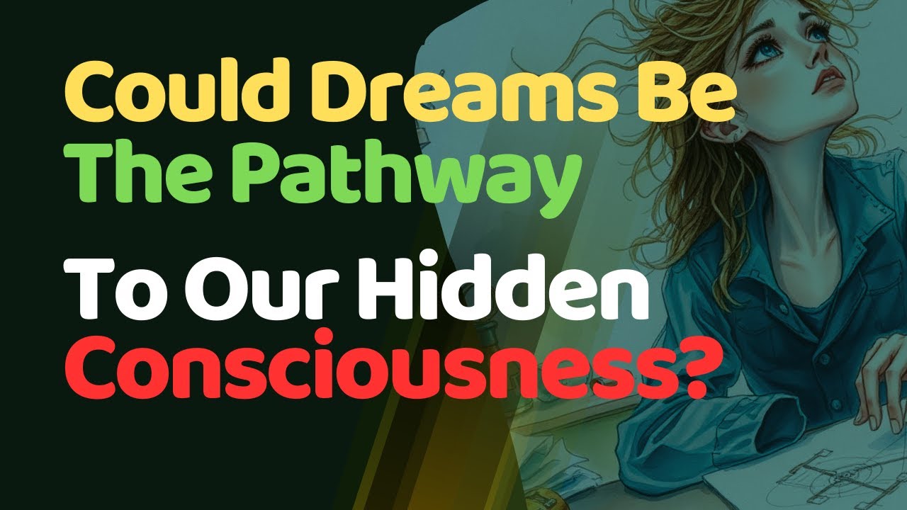 Could Dreams Be The Pathway To Our Hidden Consciousness? - YouTube