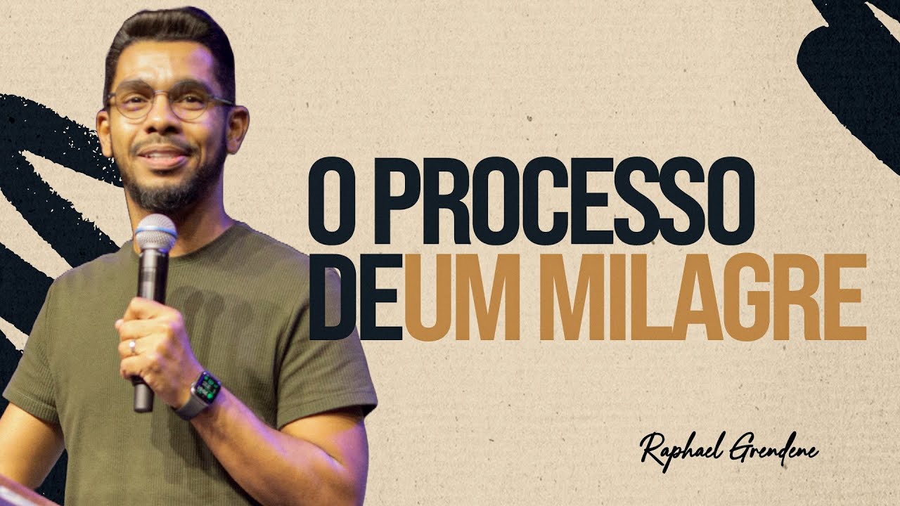 O PROCESSO DE UM MILAGRE - PR. RAPHAEL GRENDENE - YouTube