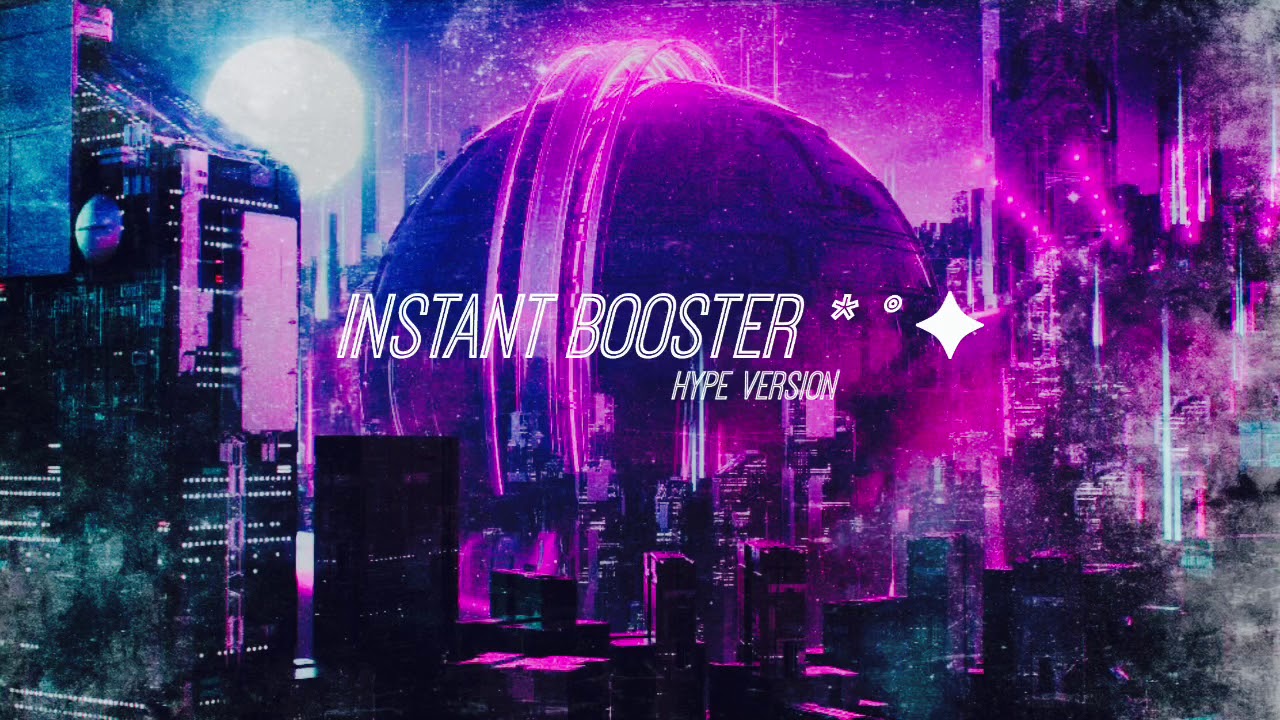 ۪۫ ཻུ۪۪┊instant booster —forced hype version - YouTube