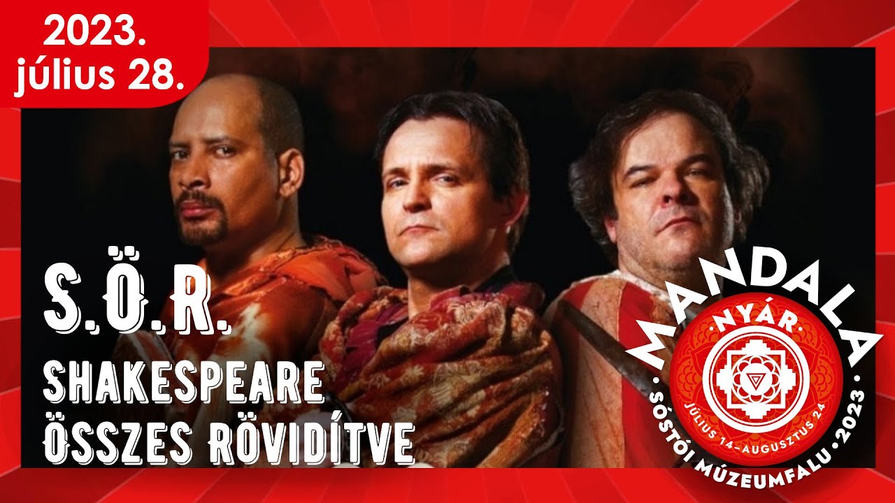 S Ö R Shakespeare Összes Rövidítve 2023 07 28 Mandala Nyár 2023 - YouTube
