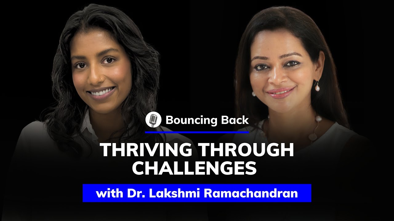 Dr. Lakshmi Ramachandran: Thriving Through Challenges | Bouncing Back #54 - YouTube