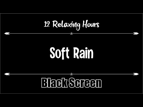 Soft Rain Dark Screen 12 Hours, Relaxation, Sleep, Yoga, Meditation, Soothing, Calming
