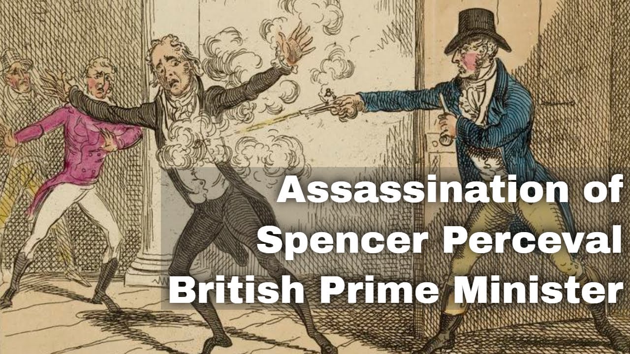 11th May 1812: British prime minister Spencer Perceval assassinated in ...