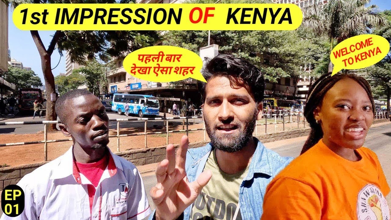 FRIST IMPRESSION OF KENYA | INDIAN IN KENYA | - YouTube