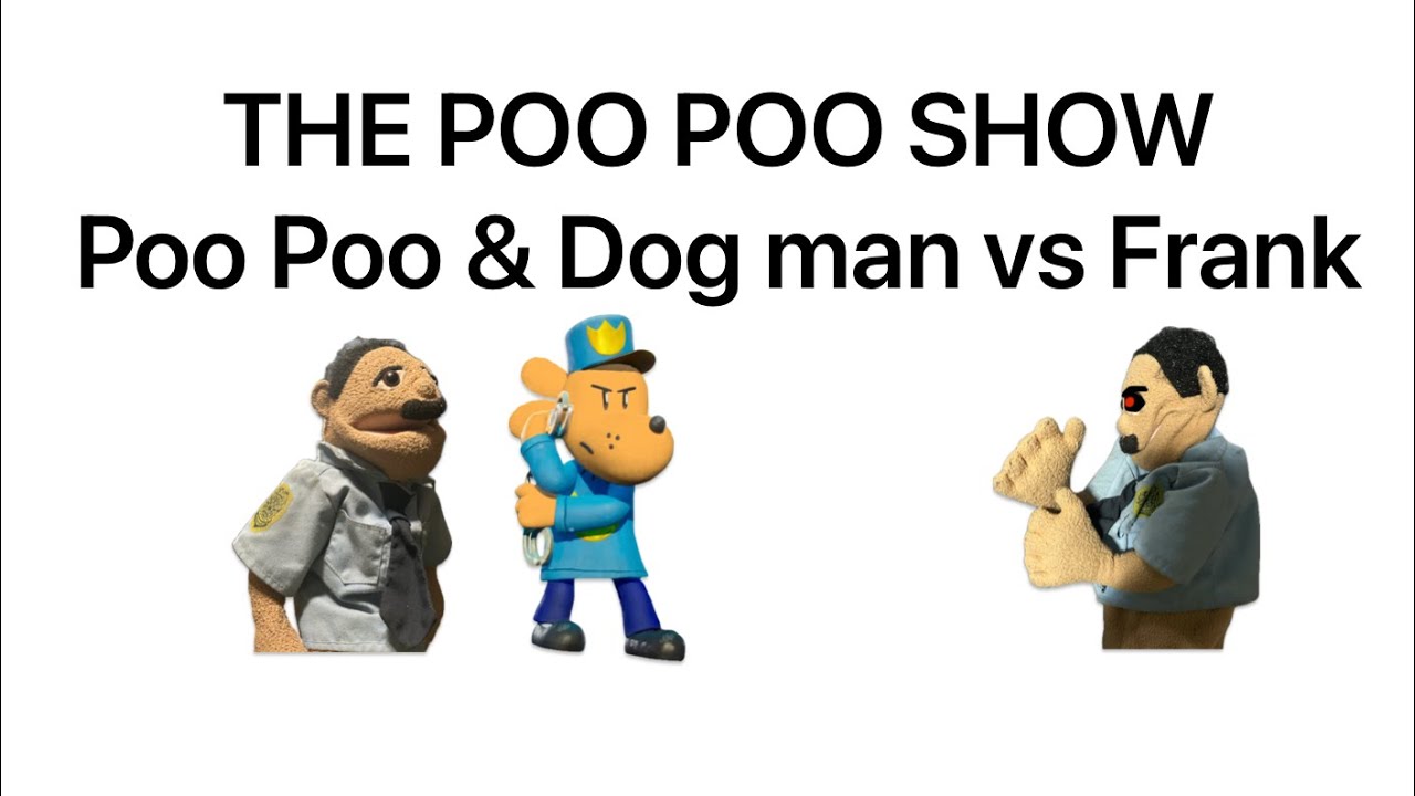 THE POO POO SHOW: Poo Poo & Dog man vs Frank - YouTube