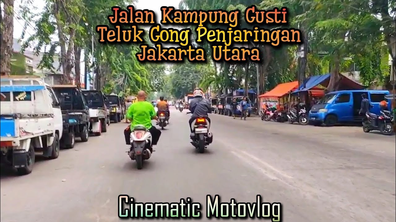 Jalan Kampung Gusti Teluk Gong Penjaringan Jakarta Utara||Cinematic ...