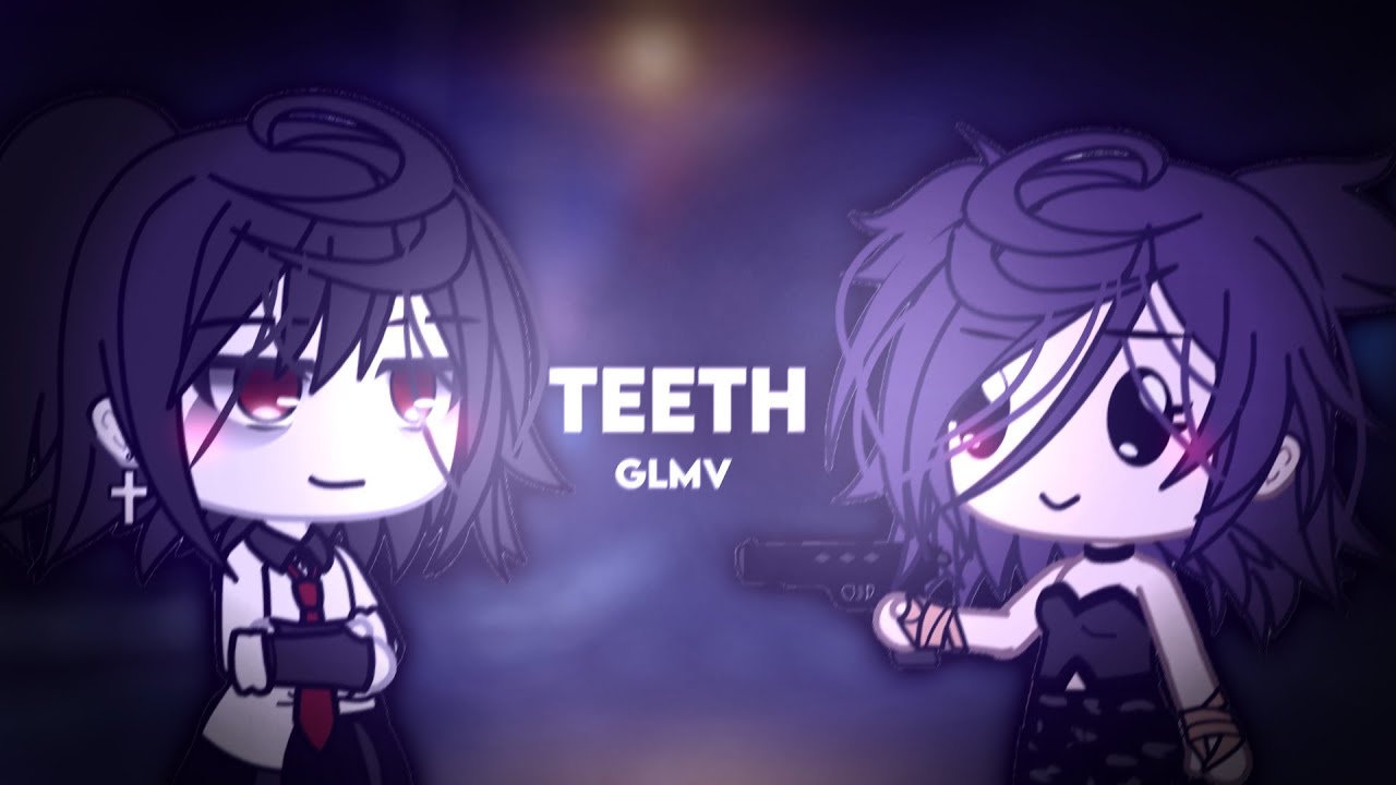 Teeth || GLMV || part 2 of "Boyfriend" || - YouTube