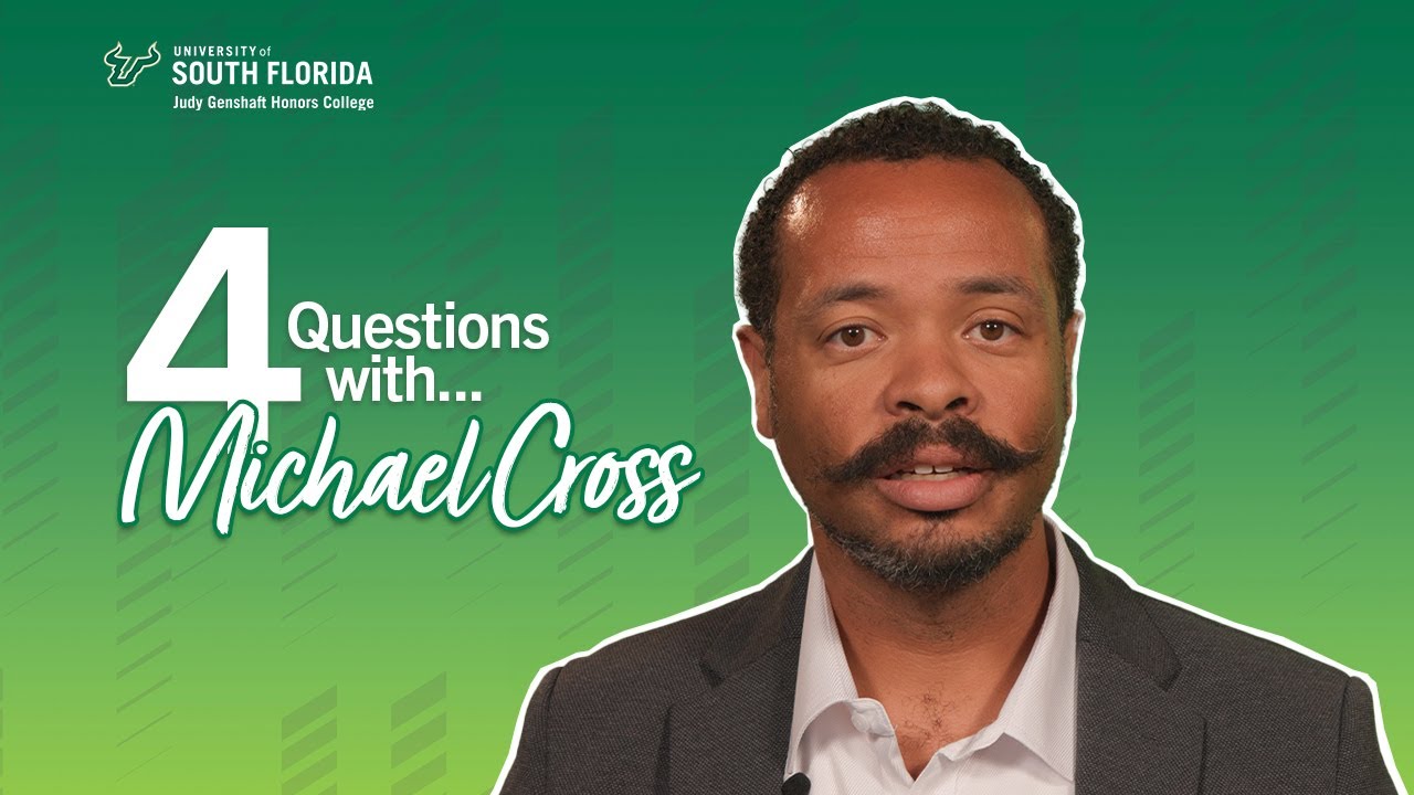 Four Questions: Dr. Michael Cross | The Judy Genshaft Honors College ...
