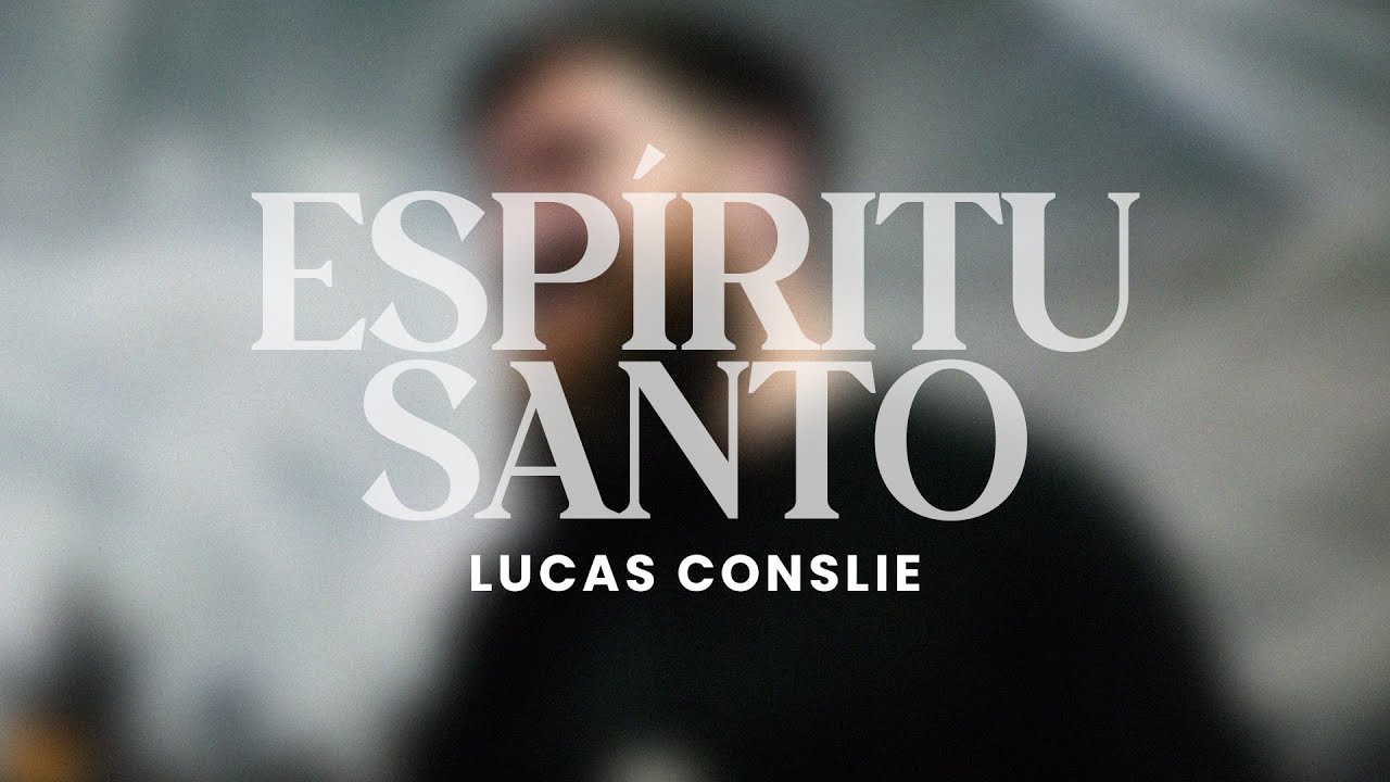 Lucas Conslie - Espíritu Santo - YouTube