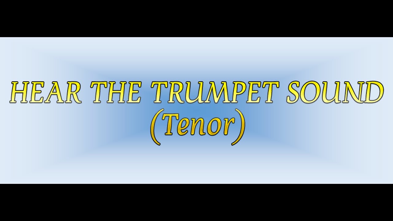 HEAR THE TRUMPET SOUND Tenor - YouTube