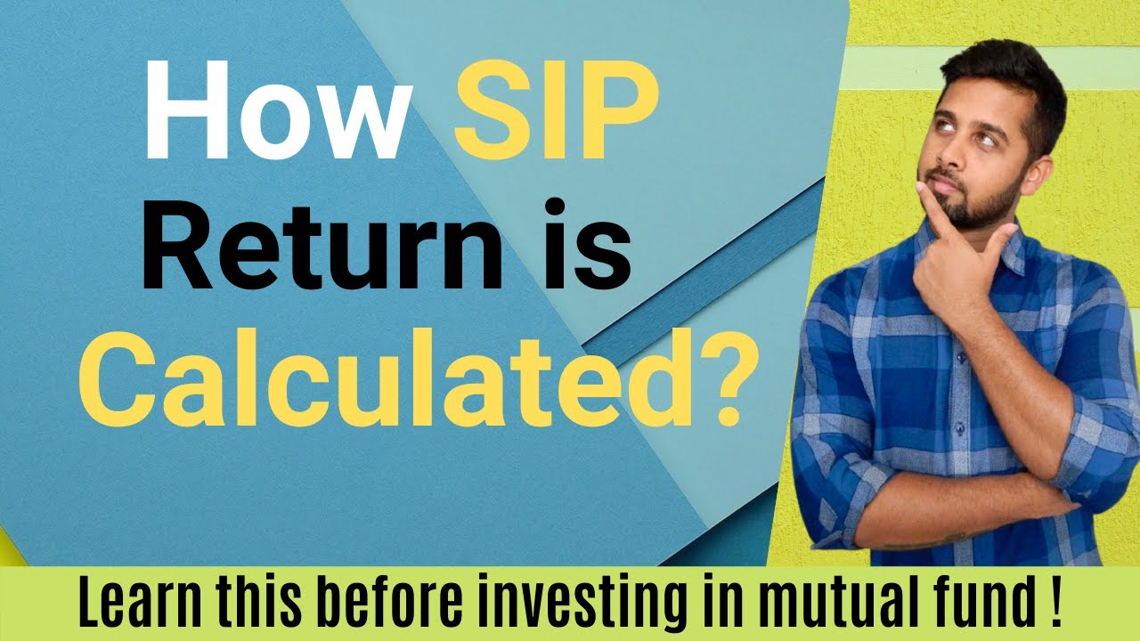 How Sip Return Is Calculated How Mutual Fund Returns Work Youtube