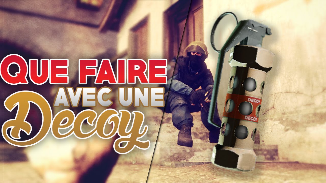 Que faire avec une decoy ? CS:GO - YouTube