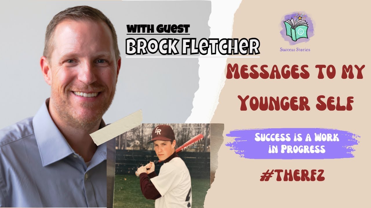 Messages to My Younger Self featuring guest Brock Fletcher of ...