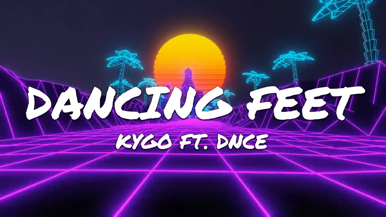 Kygo - Dancing Feet (Lyrics) ft. DNCE - YouTube