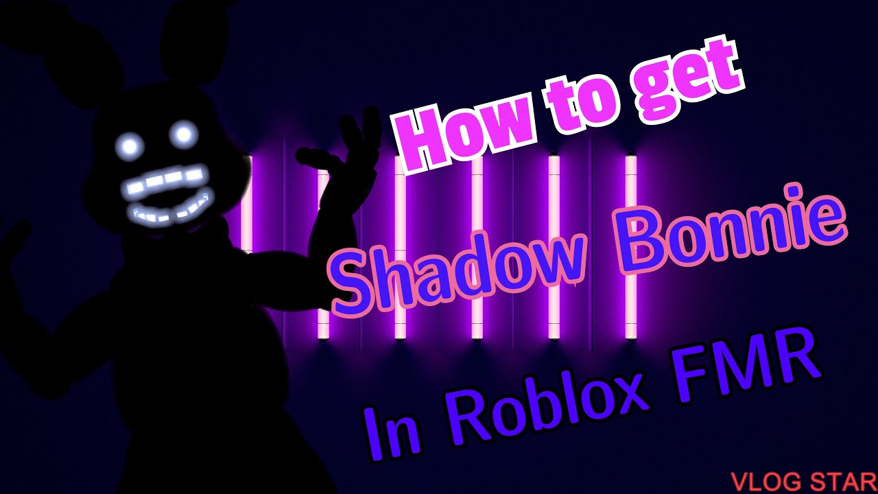 How to get shadow Bonnie and FMR Roblox - YouTube