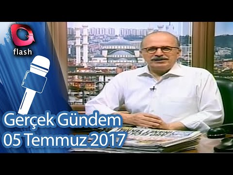 Gerçek Gündem - 05 Temmuz 2017