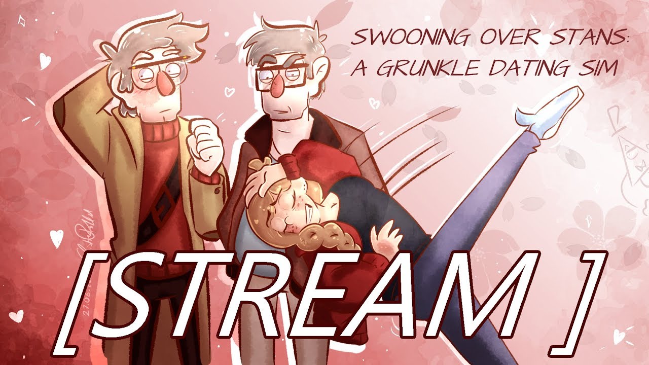 SWOONING OVER STANS: A GRUNKLE DATING SIM - Stream ... kind of - YouTube