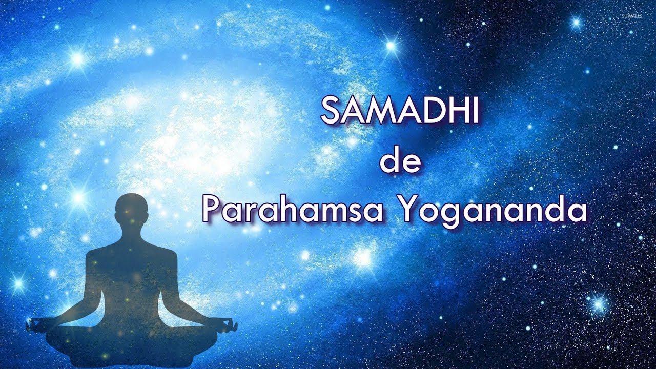 Samadhi - Paramahansa Yogananda - YouTube