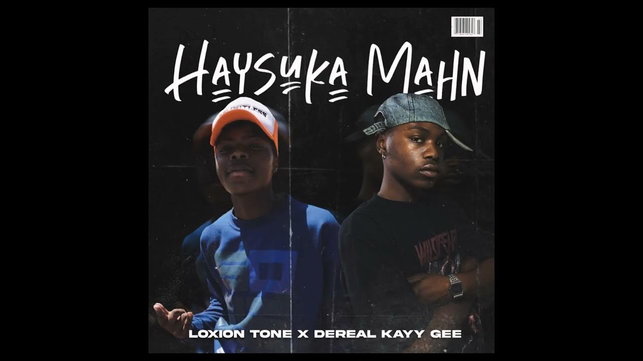 Hay'suka Mahn - Loxion Tone x Dereal Kayy Gee - YouTube