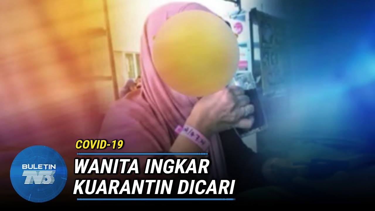 COVID-19 | JKNP Siasat Wanita Tidak Patuh Kuarantin - YouTube