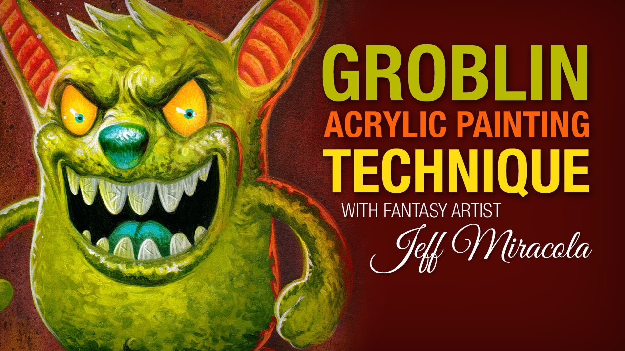 Groblin Acrylic Painting with Fantasy Artist Jeff Miracola - YouTube