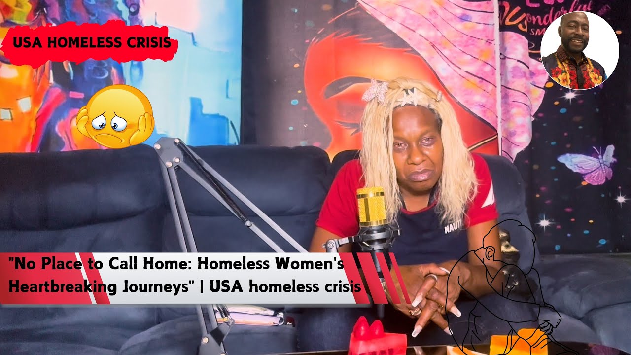 "No Place to Call Home: Homeless Women's Heartbreaking Journeys" | USA ...