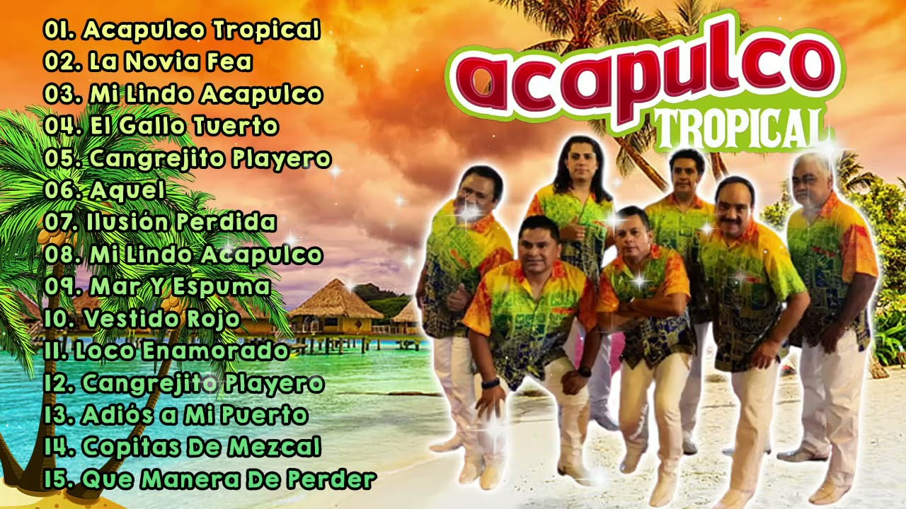 🌴ACAPULCO TROPICAL CUMBIAS TROPICALES PARA BAILAR 🍊 MUSICA CUMBIAS ... 🌴ACAPULCO TROPICAL CUMBIAS TROPICALES PARA BAILAR 🍊 MUSICA CUMBIAS ...