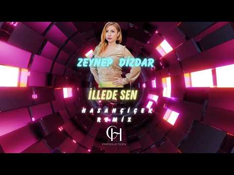 Zeynep Dizdar İllede Sen (Hasan Çiçek Remix)
