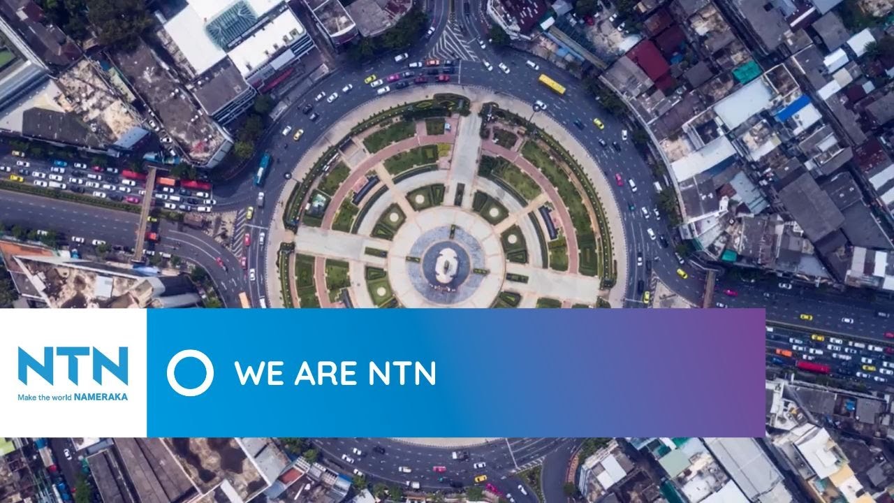 NTN Europe - We are NTN : Make the World Nameraka - YouTube