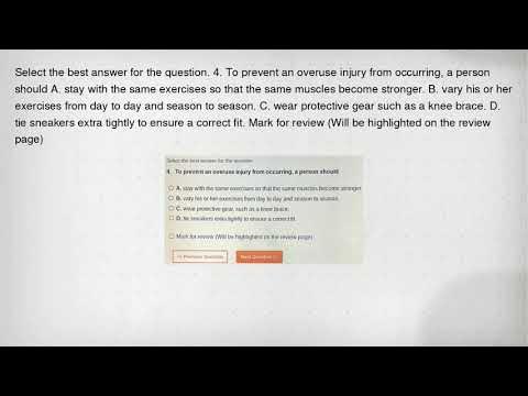 Select the best answer for the question. 4. To prevent an overuse injury from occurring, a ...