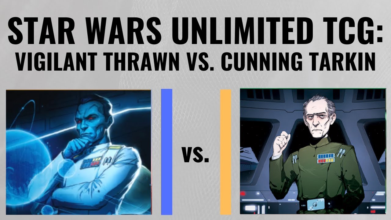 Star Wars Unlimited TCG: Vigilant Thrawn vs. Cunning Tarkin with ...