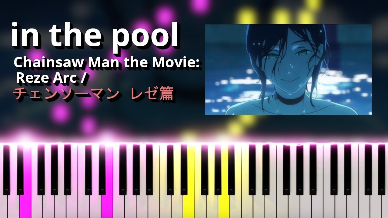in the pool - Chainsaw Man the Movie: Reze Arc OST 「チェンソーマン レゼ篇」 (Piano ...